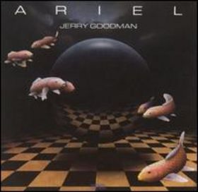 Ariel by Jerry Goodman (Album; Private; 2013-1-P): Reviews, Ratings ...