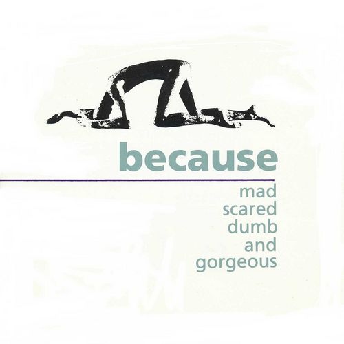Mad Scared Dumb and Gorgeous by Because (Album, Sophisti-Pop): Reviews ...
