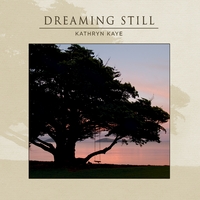 Dreaming Still by Kathryn Kaye (Album): Reviews, Ratings, Credits, Song ...