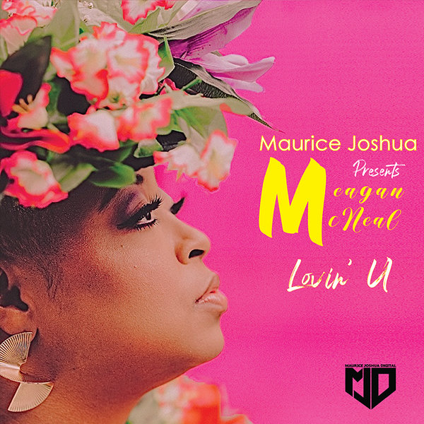 Lovin' U by Maurice Joshua & Meagan McNeal (Single): Reviews, Ratings, Credits, Song list - Rate ...