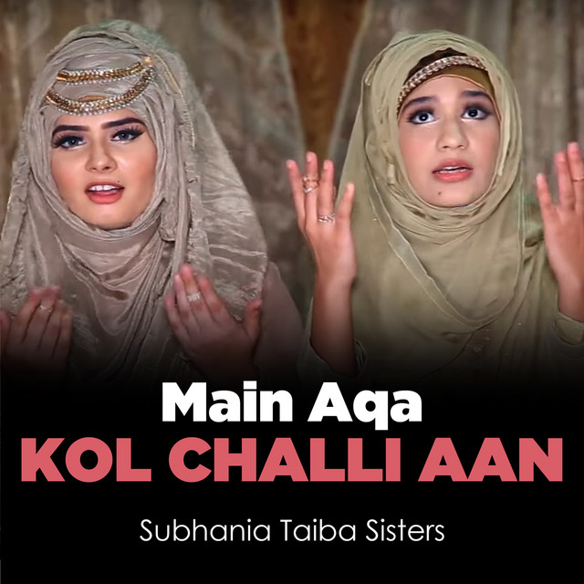 Main Aqa Kol Challi Aan by Subhania Tania Sisters (Single, Nasheed ...