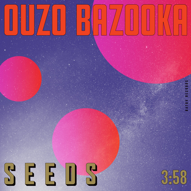 Seeds by Ouzo Bazooka (Single): Reviews, Ratings, Credits, Song list ...