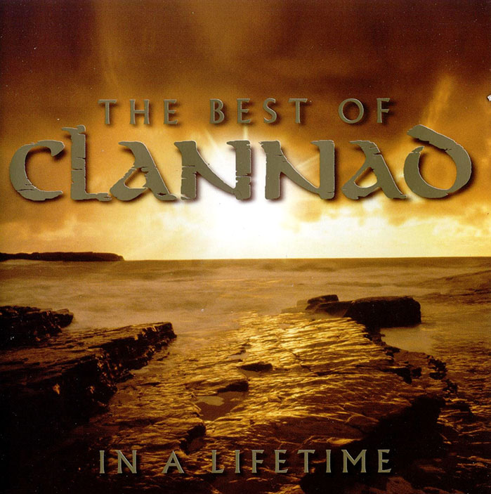 The Best of Clannad: In a Lifetime by Clannad (Compilation; BMG; 82876 ...