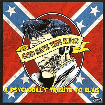 God Save the King: A Psychobilly Tribute to Elvis by Various Artists (Compilation; Rockin' Raven ...