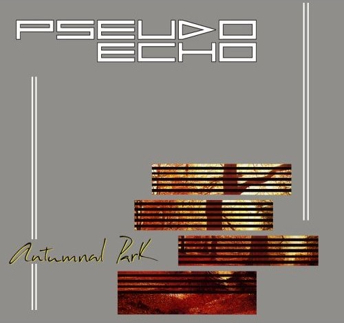 Autumnal Park by Pseudo Echo (Album; EIM P.430008): Reviews, Ratings, Credits, Song list - Rate ...