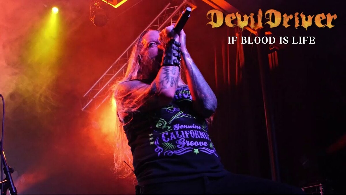 If Blood Is Life by DevilDriver (Music video, Groove Metal): Reviews, Ratings, Credits, Song ...