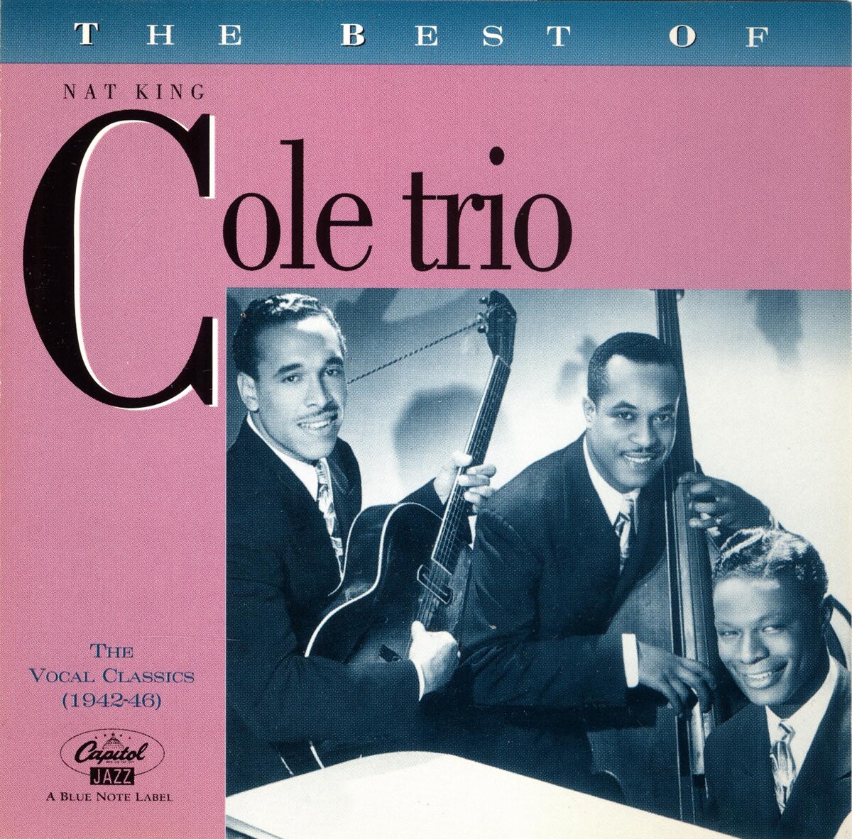 The Best of Nat King Cole Trio: The Vocal Classics (1942–46) by Nat King Cole Trio (Compilation ...