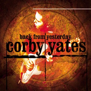 Back From Yesterday by Corby Yates (Album, Blues Rock): Reviews ...