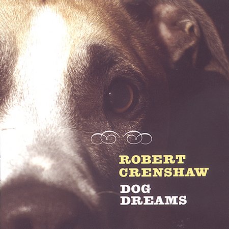 Dog Dreams by Robert Crenshaw (Album): Reviews, Ratings, Credits, Song ...