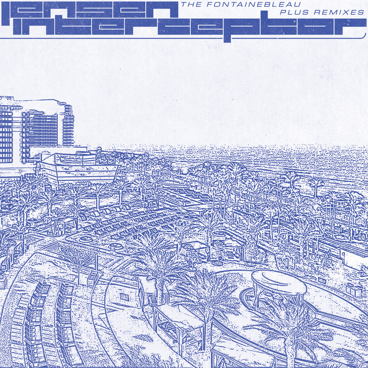 The Fontainebleau + Remixes by Jensen Interceptor (Single, Electro ...
