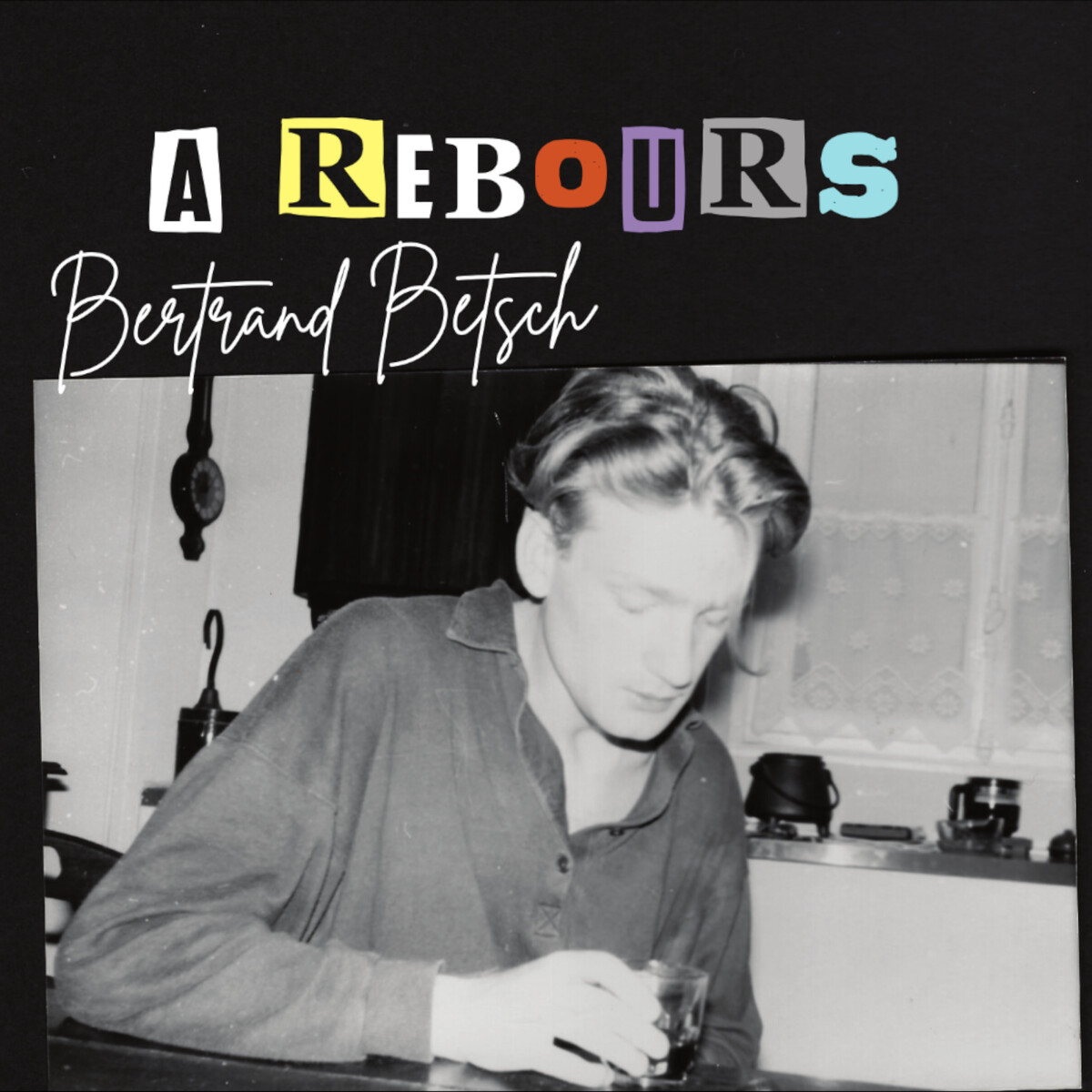 À rebours by Bertrand Betsch (Album, Nouvelle chanson française ...