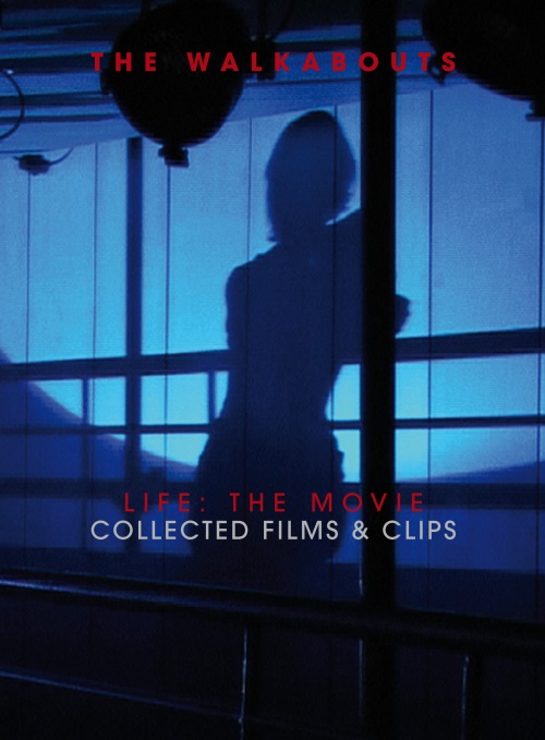Life: The Movie - Collected Films & Clips by The Walkabouts (Video ...