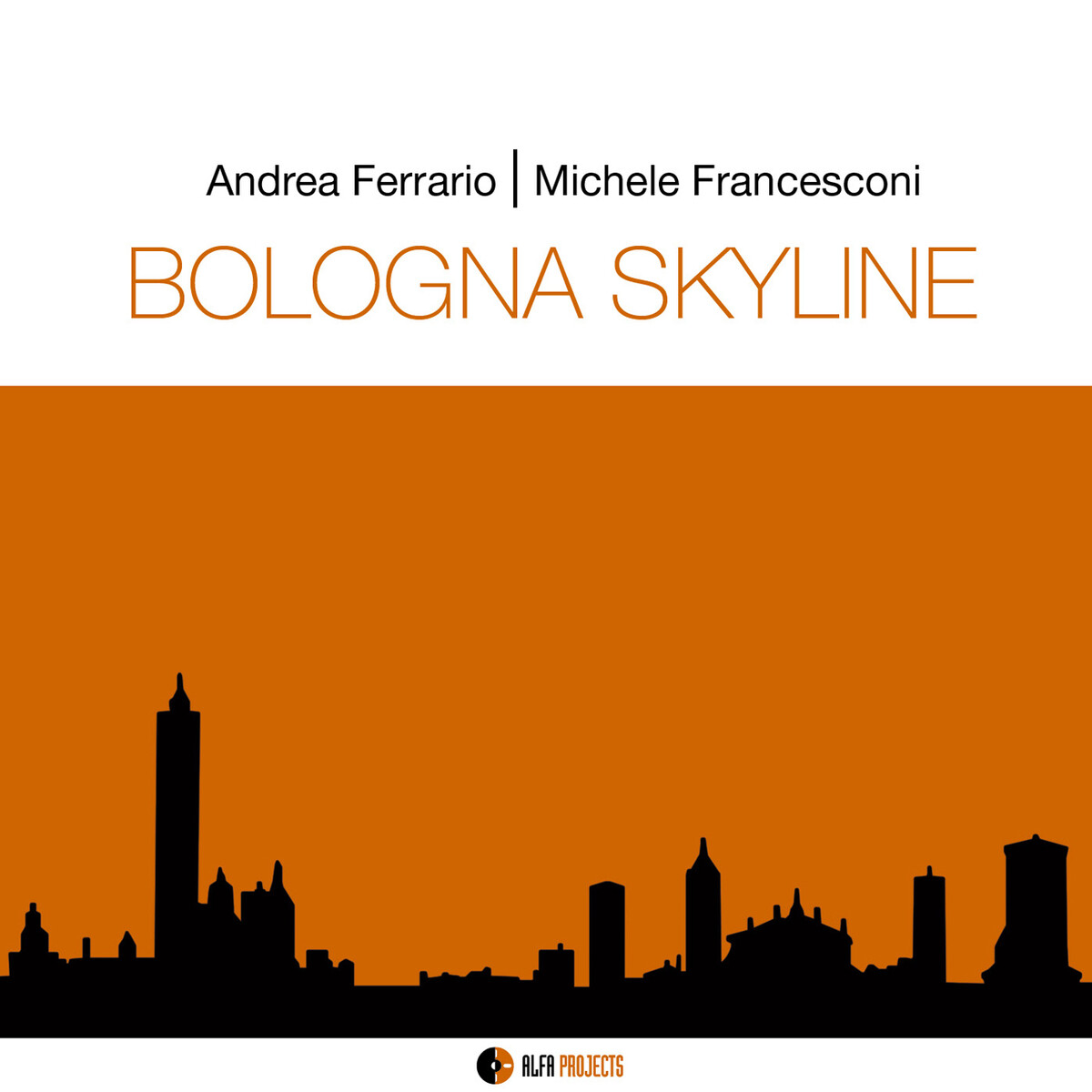 Bologna Skyline by Andrea Ferrario & Michele Francesconi (Album; Alfa ...