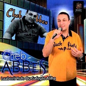 Laabetli Role Ou Safegt Aliha by Cheb Abbes (Album): Reviews, Ratings, Credits, Song list - Rate ...