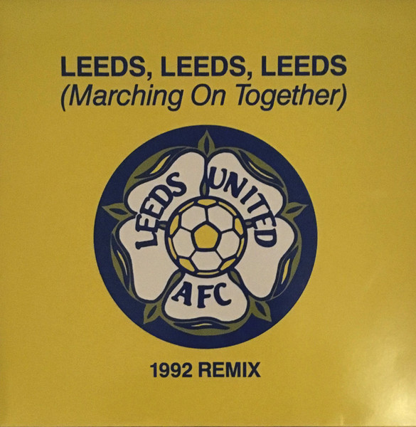 Leeds, Leeds, Leeds (Marching on Together) 1992 Remix by Leeds United ...