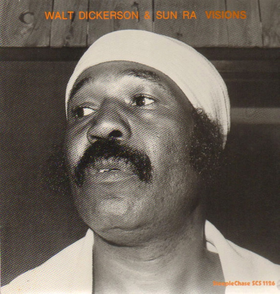 Visions by Walt Dickerson & Sun Ra (Album; SteepleChase; SCS 1126 ...