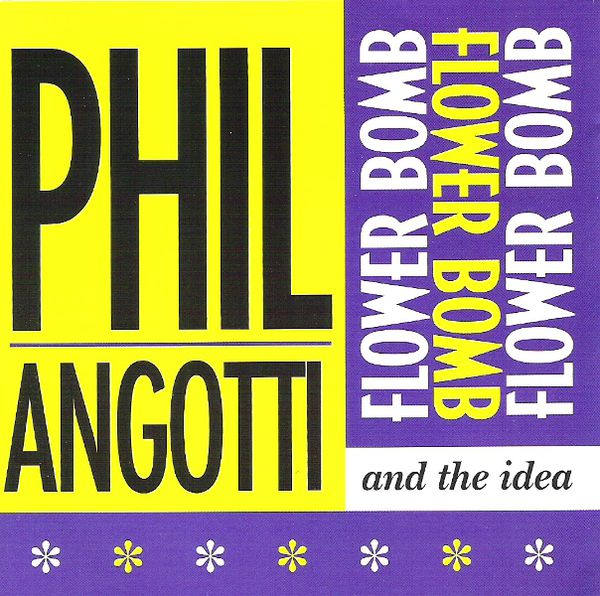 Flower Bomb by Phil Angotti & The Idea (Album, Jangle Pop): Reviews ...