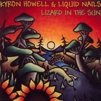 Lizard in the Sun by Kyron Howell & Liquid Nails (Album): Reviews ...