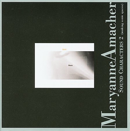 Sound Characters 2 (Making Sonic Spaces) by Maryanne Amacher (Album ...