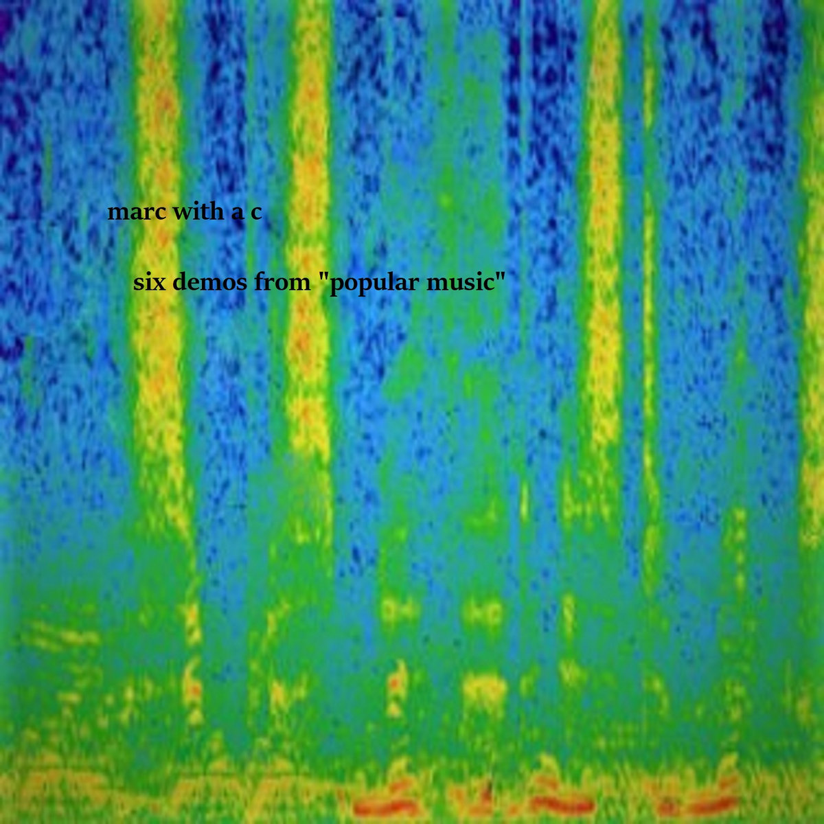 Six Demos From "Popular Music"! by Marc With a C (Additional release ...