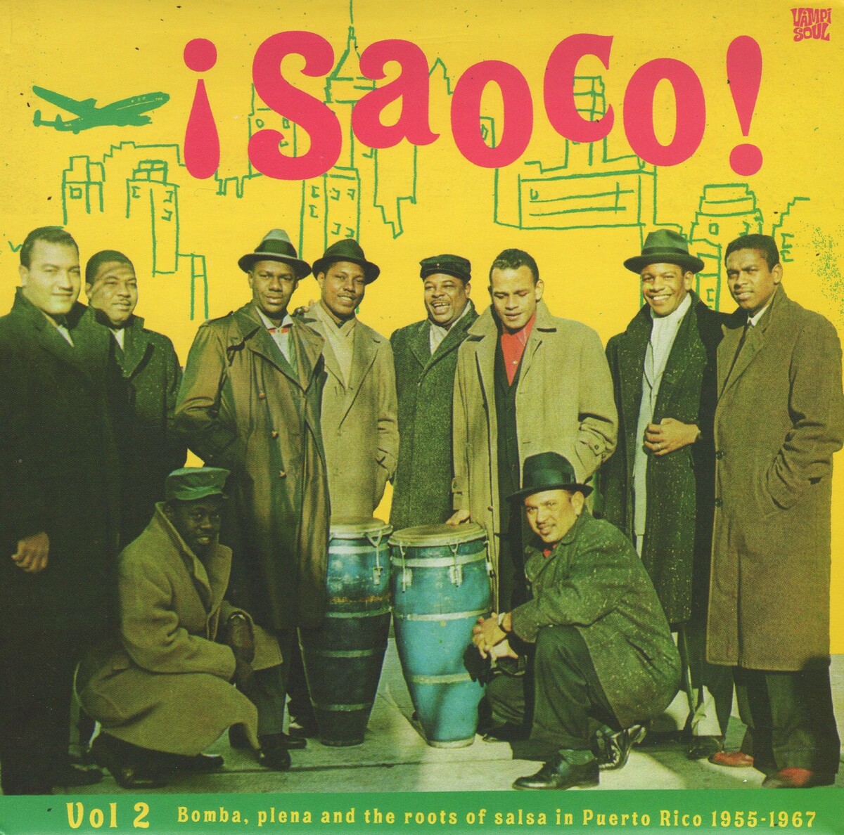 ¡Saoco! Vol. 2: Bomba, Plena and the Roots of Salsa in Puerto Rico 1955 ...