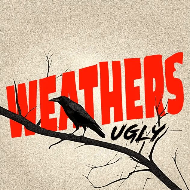 Ugly by Weathers (Single): Reviews, Ratings, Credits, Song list - Rate ...