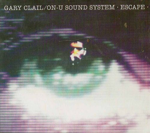 Escape by Gary Clail/On-U Sound System (Single): Reviews, Ratings ...