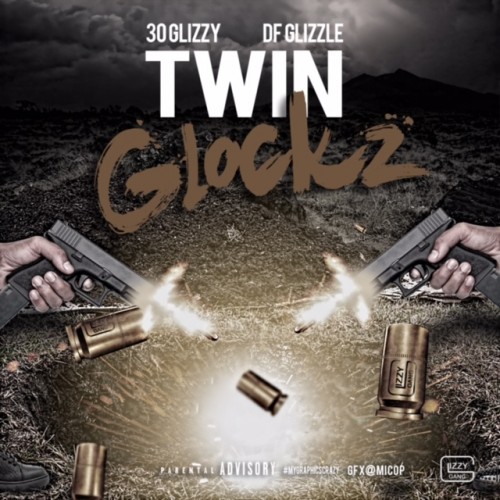 Twin Glockz by 30 Glizzy & DF Gizzle (Mixtape): Reviews, Ratings ...