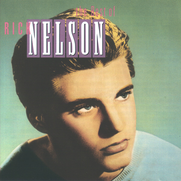 The Best of Rick Nelson by Ricky Nelson (Compilation, Rock & Roll ...