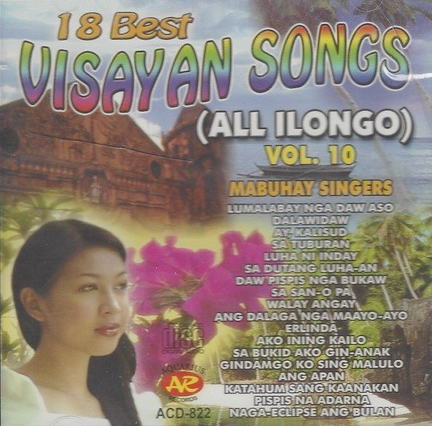 18 Best Visayan Songs (All Ilonggo) Vol. 10 by Mabuhay Singers ...