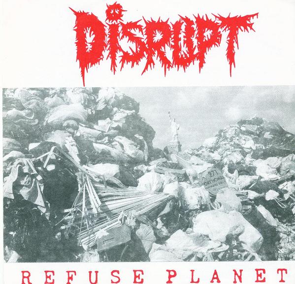 Refuse Planet by Disrupt (EP, Crust Punk): Reviews, Ratings, Credits ...
