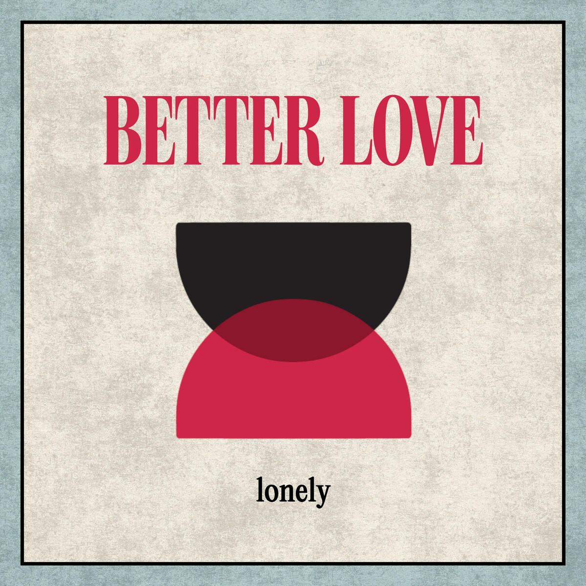 lonely by Better Love (Single, Indie Rock): Reviews, Ratings, Credits ...