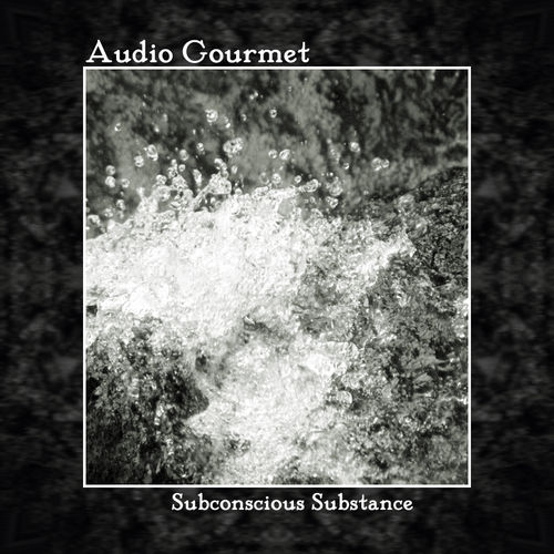 Subconscious Substance by Audio Gourmet (Album): Reviews, Ratings ...