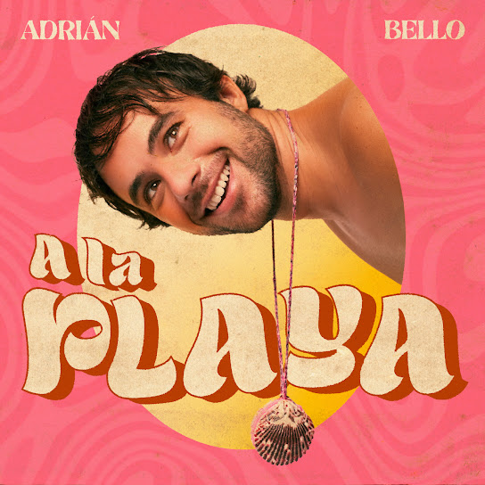 A la playa by Adrián Bello (Single, Pop Soul): Reviews, Ratings, Credits, Song list - Rate Your ...