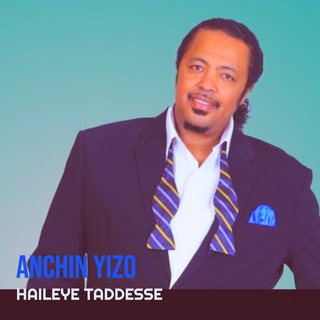 Anchin Yizo by Haileye Tadesse (Album): Reviews, Ratings, Credits, Song ...