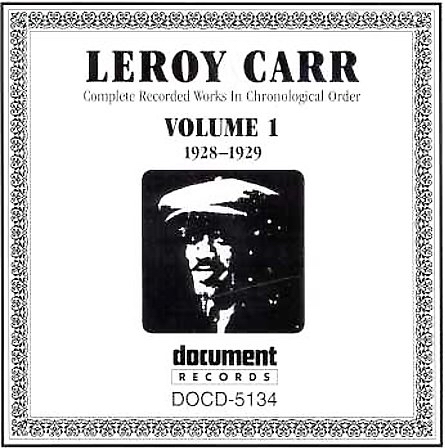 Complete Recorded Works in Chronological Order - Volume 1 - 1928-1929 by Leroy Carr (Compilation ...