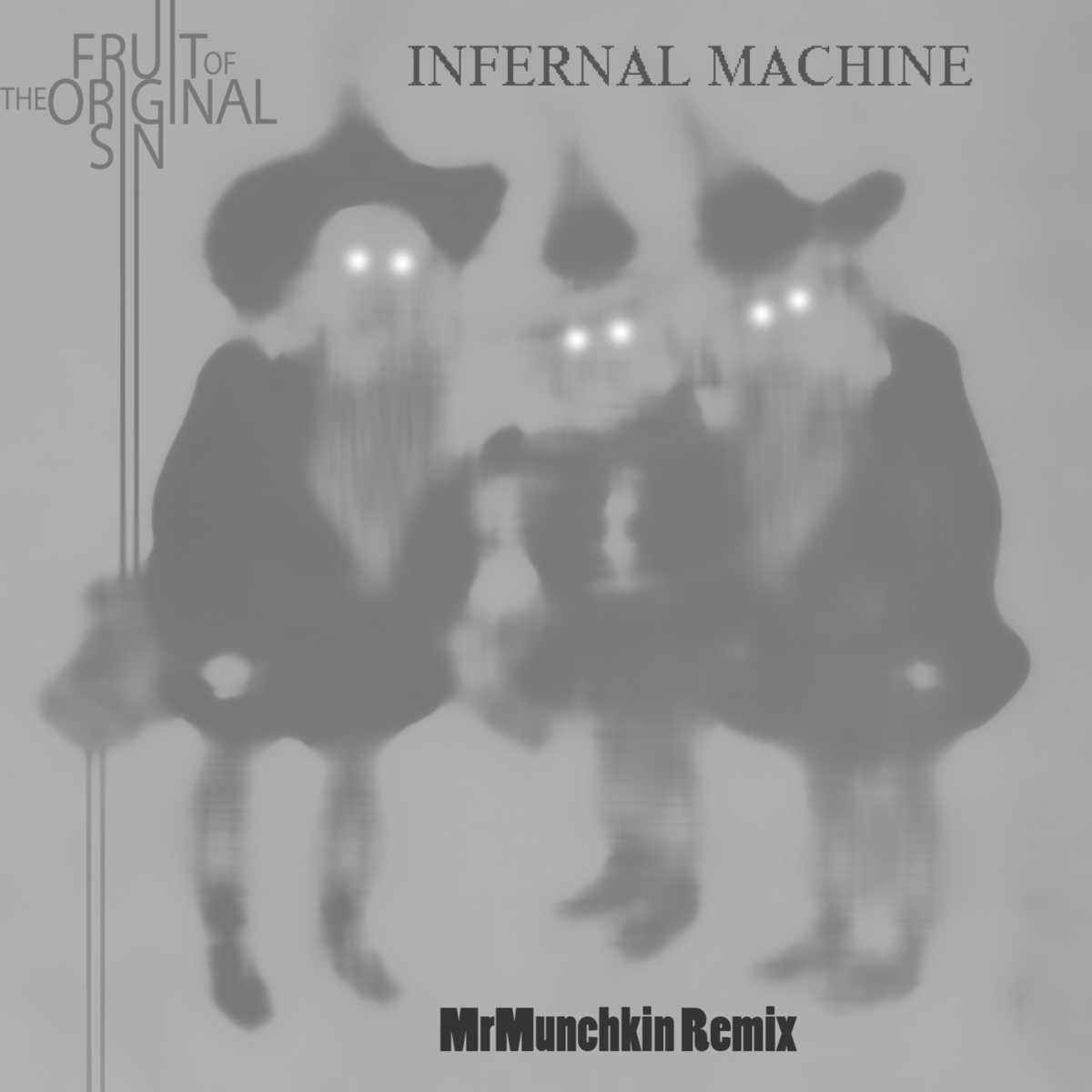 Infernal Machine (Mr Munchkin Remix) / Infernal Machine by Fruit of the ...