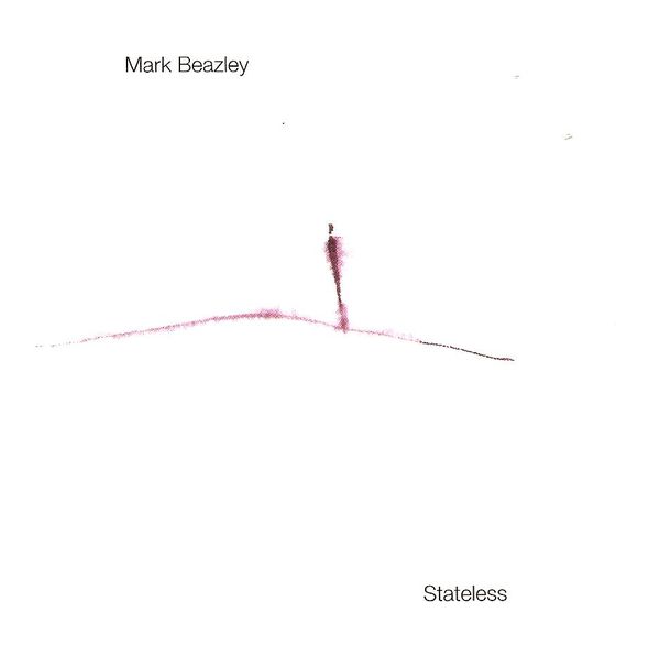Stateless by Mark Beazley (Album): Reviews, Ratings, Credits, Song list ...