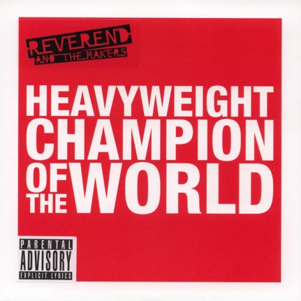 Heavyweight Champion of the World by Reverend and The Makers (Single ...