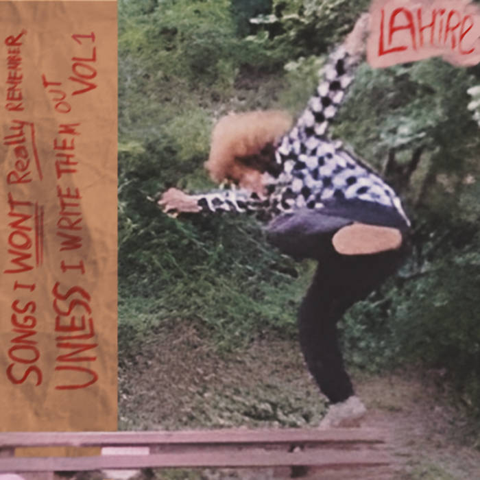 SONGS I WONT REALLY REMEMEBR UNLESS I WRITE THEM OUT VOL. 1 by Lahire ...