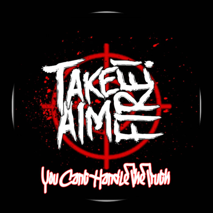 You Can't Handle the Truth by Take Aim Fire (Album): Reviews, Ratings ...