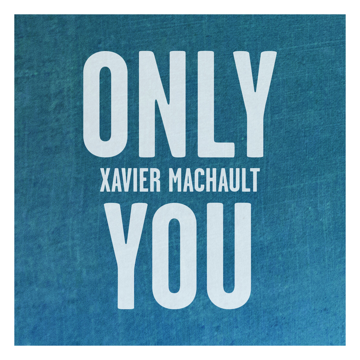 Only You by Xavier Machault (Album, Pop Rock): Reviews, Ratings ...