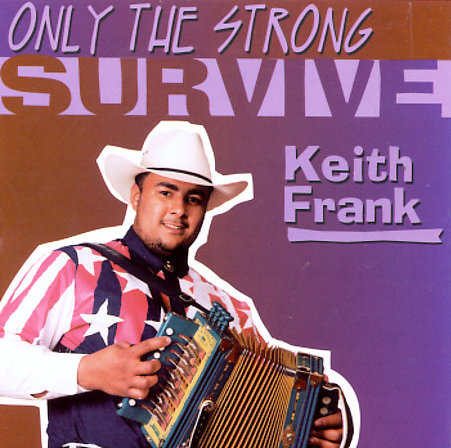 Only the Strong Survive by Keith Frank and the Soileau Zydeco Band ...
