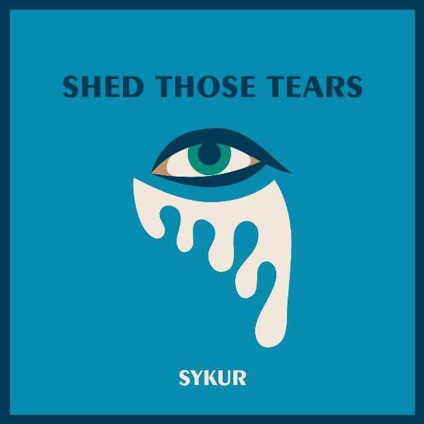 Shed Those Tears by Sykur (Single): Reviews, Ratings, Credits, Song ...