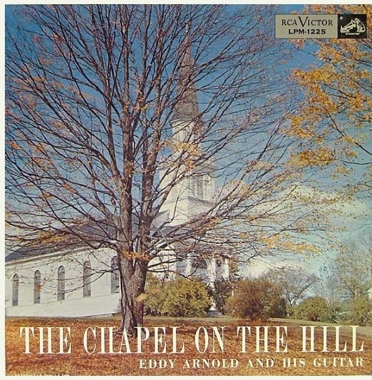 The Chapel on the Hill by Eddy Arnold and His Guitar (Album; RCA Victor ...