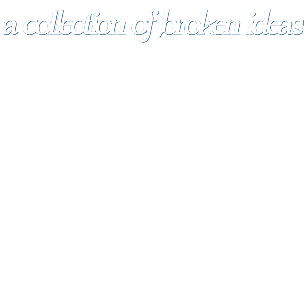 A Collection of Broken Ideas by Thomas Azier (Mixtape; Hylas): Reviews, Ratings, Credits, Song ...