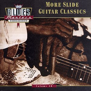 Blues Masters, Volume 18: More Slide Guitar Classics by Various Artists ...