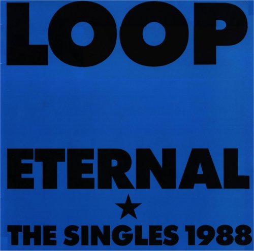 Eternal: The Singles 1988 by Loop (Compilation, Space Rock Revival ...