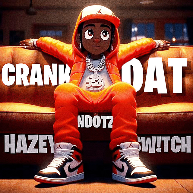 Crank Dat by Ndotz, SWiTCH & HAZEY (Single, Sample Drill): Reviews ...
