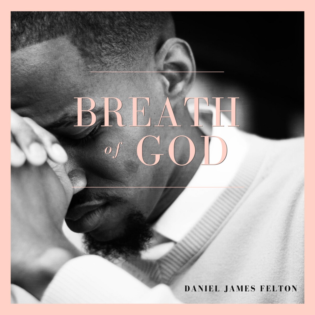 Breath of God by Daniel James Felton (EP): Reviews, Ratings, Credits ...